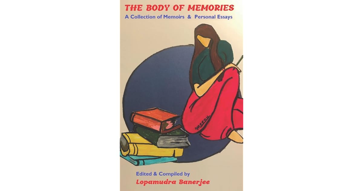 THE BODY OF MEMORIES: A COLLECTION OF MEMOIRS & PERSONAL ESSAYS by ...