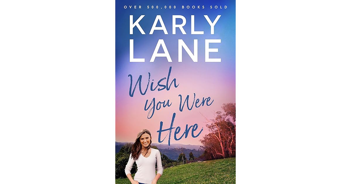 Wish You Were Here by Karly Lane