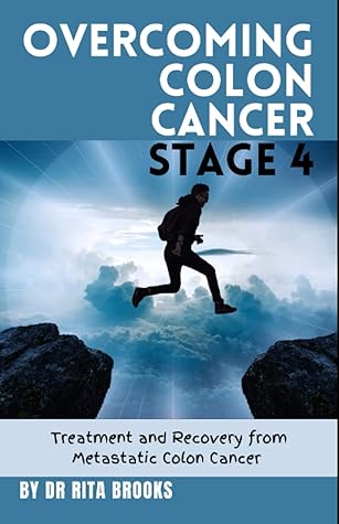 Overcoming Colon Cancer Stage 4: Treatment and Recovery from Metastatic ...