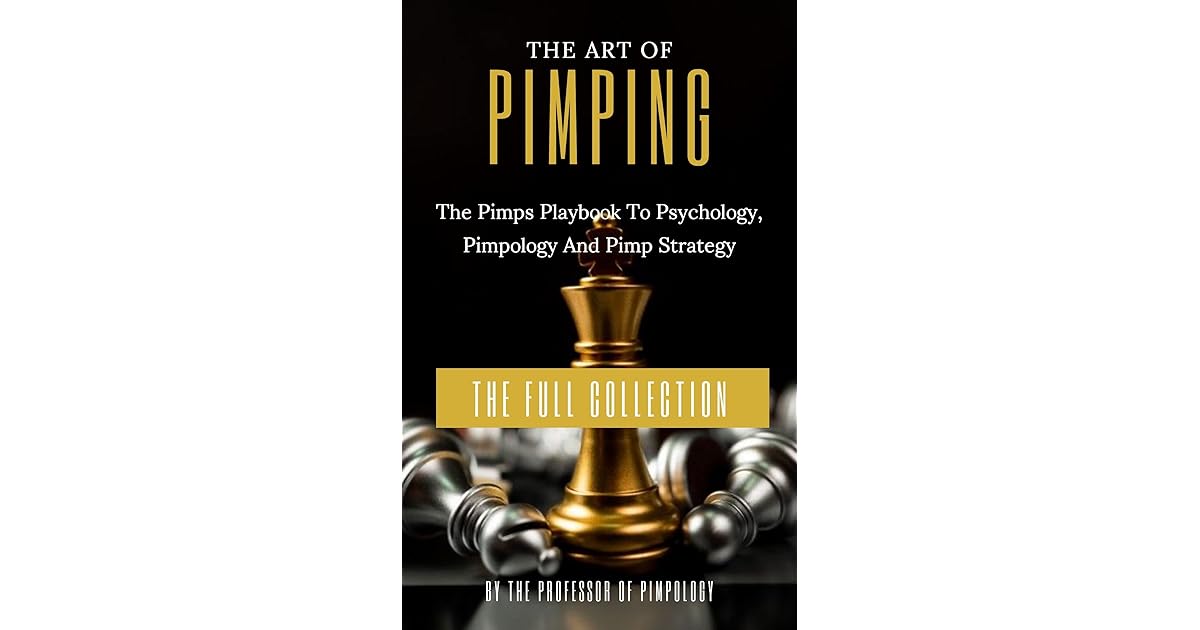 The Art Of Pimping Volume #3 Master's Manual: The Pimps Playbook To ...