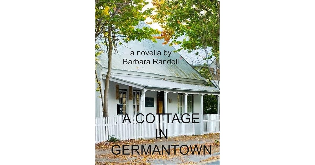A Cottage in Germantown by Barbara Randell