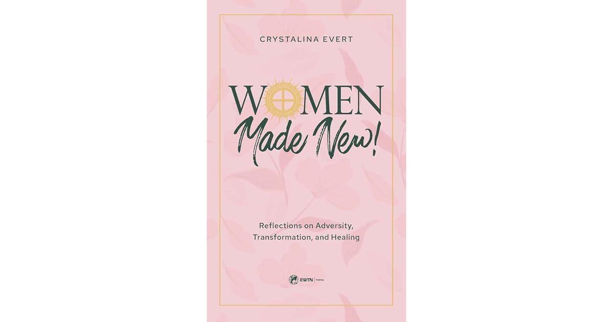 Women Made New!: Reflections on Adversity, Transformation, and Healing ...