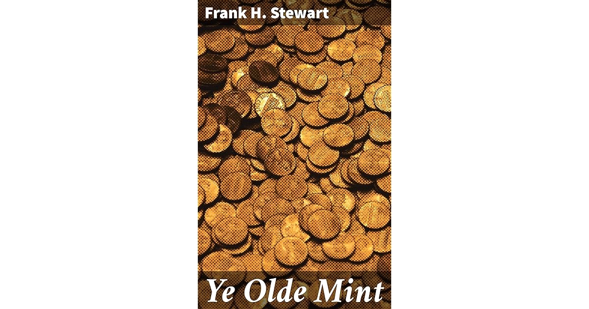 Ye Olde Mint: Being a brief description of the first U.S. Mint ...