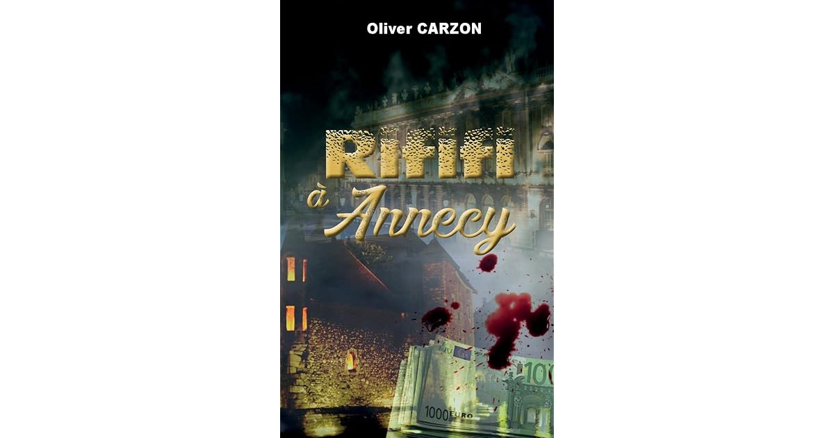 RIFIFI A ANNECY (POLICIER t. 15) by OLIVER CARZON