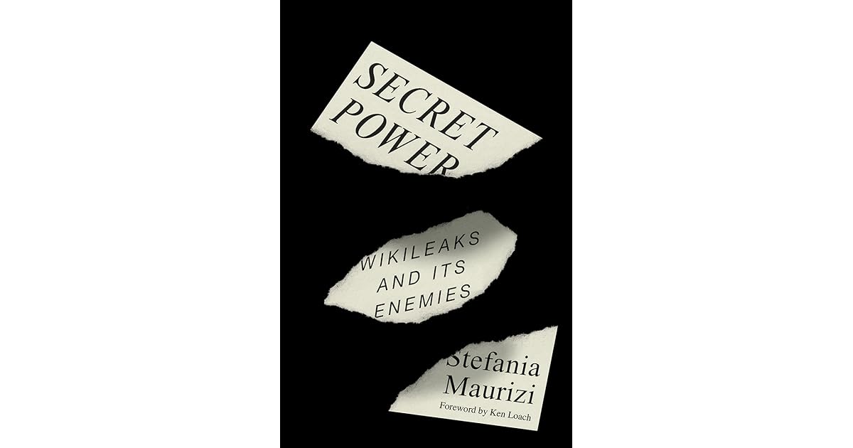 Secret Power: WikiLeaks and Its Enemies by Stefania Maurizi