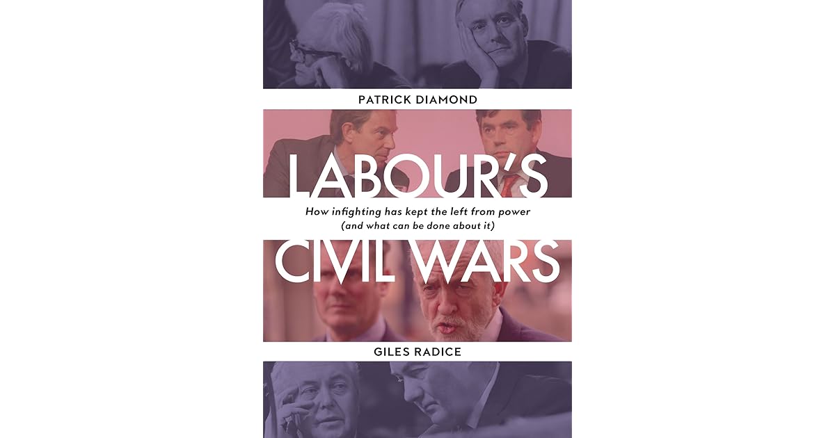 Labour's Civil Wars: How Infighting Keeps the Left from Power by ...