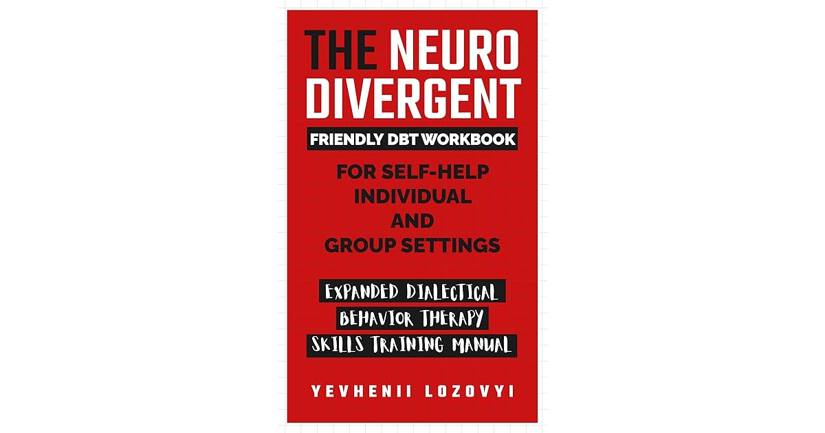 The Neurodivergent Friendly DBT Workbook for Self-Help Individual and ...