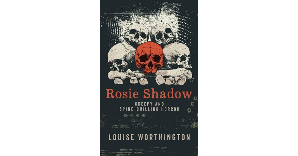 Rosie Shadow: An original zombie horror. by Louise Worthington