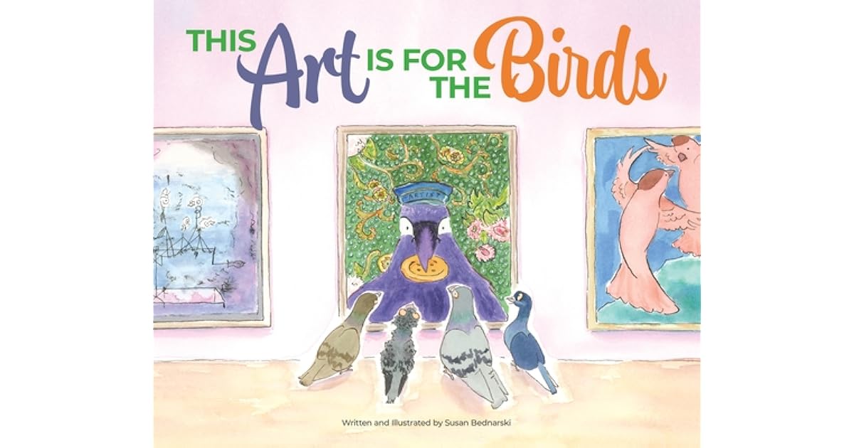 This Art Is for the Birds by Susan Bednarski