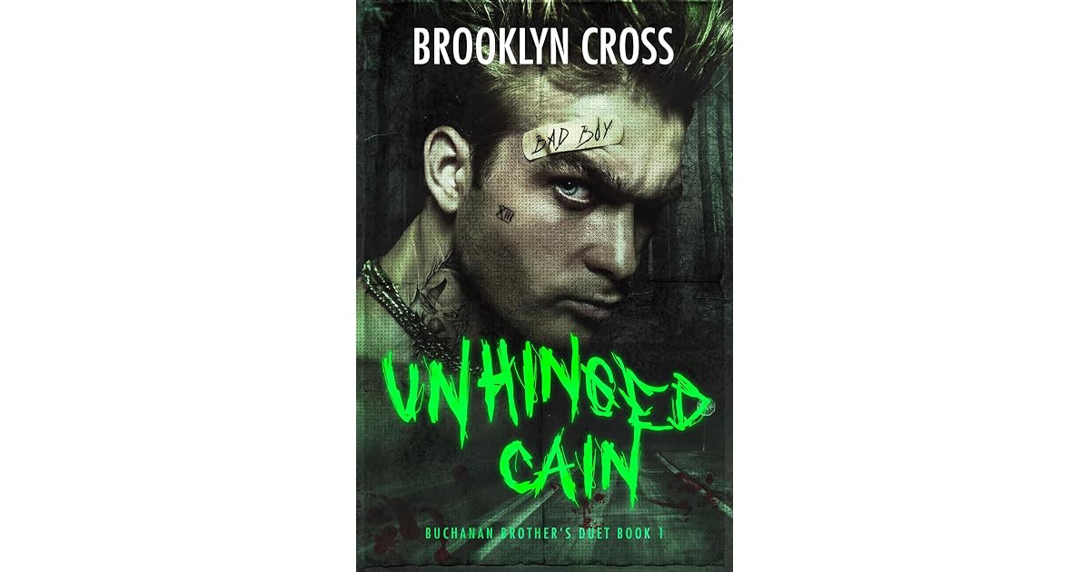 Unhinged Cain (The Buchanan Brother’s Duet, #1) by Brooklyn Cross