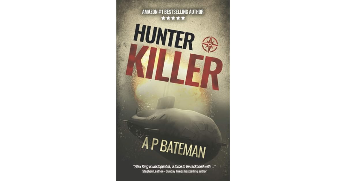 Hunter Killer by A P BATEMAN