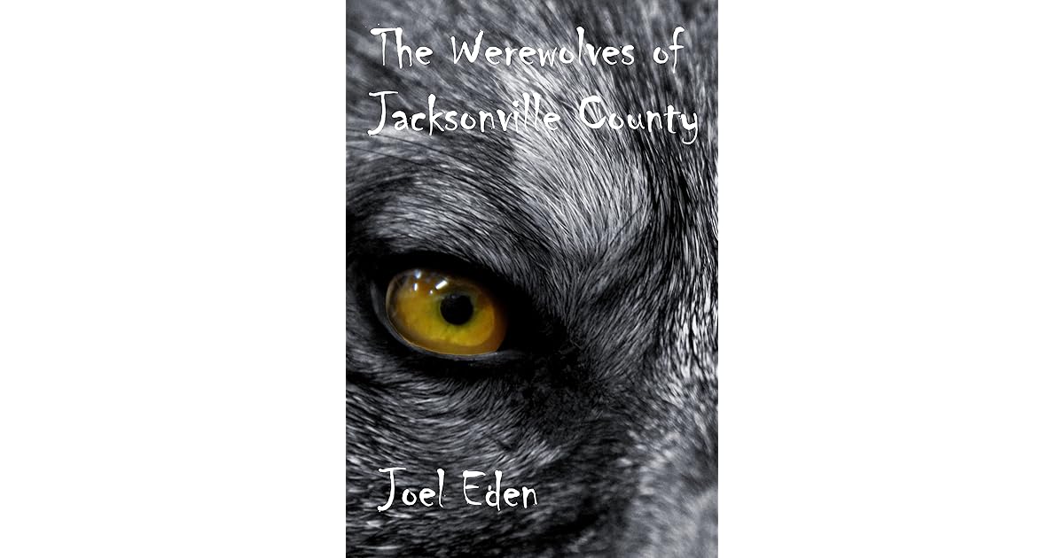 The Werewolves of Jacksonville County by Joel Eden