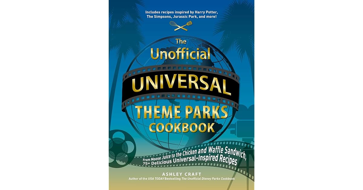 Book giveaway for The Unofficial Universal Theme Parks Cookbook: From ...