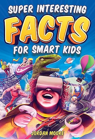 Super Interesting Facts For Smart Kids: 1272 Fun Facts About Science ...
