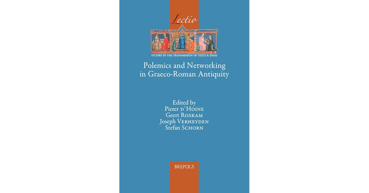 Polemics and Networking in Graeco-Roman Antiquity by Pieter d'Hoine