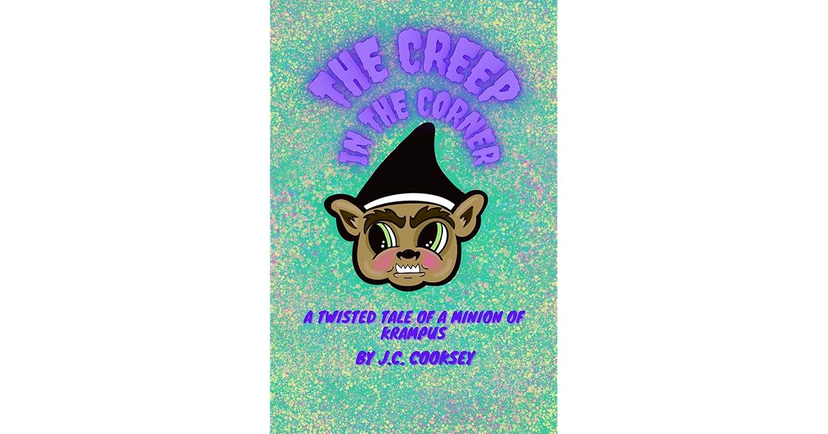 The Creep In The Corner: A Twisted Tale Of A Minion Of Krampus by J.C ...