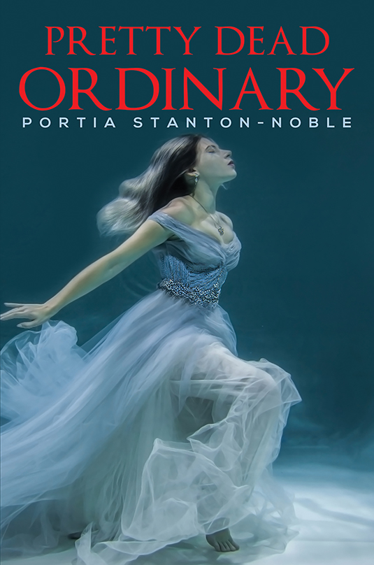 Pretty Dead Ordinary by Portia Stanton-Noble