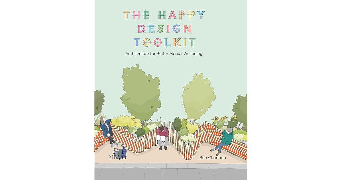 The Happy Design Toolkit: Architecture for Better Mental Wellbeing by ...