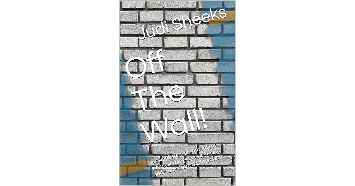 Off The Wall!: A compilation of some of the funniest things I’ve seen ...