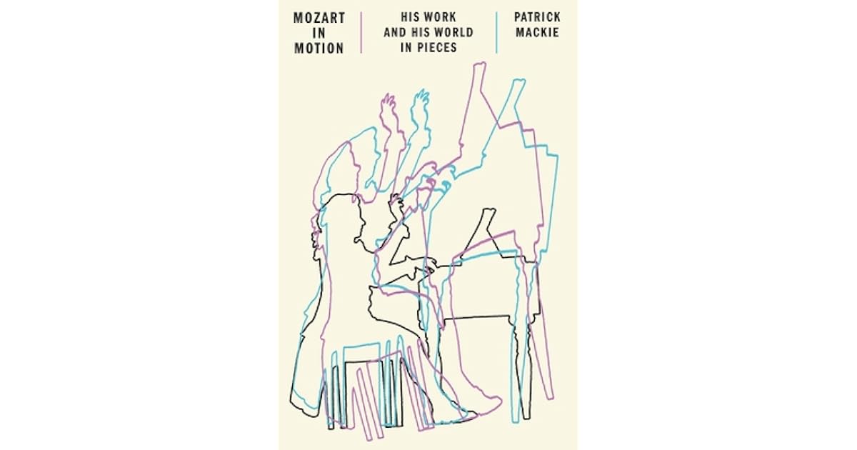 Book giveaway for Mozart in Motion: His Work and His World in Pieces by ...