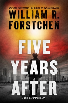 Five Years After: A John Matherson Novel by William R. Forstchen
