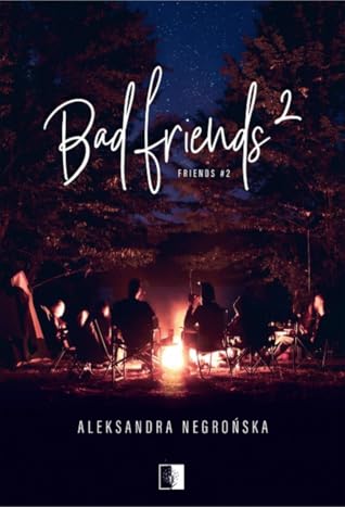 Bad Friends 2 (Friends, #2) by Aleksandra Negrońska