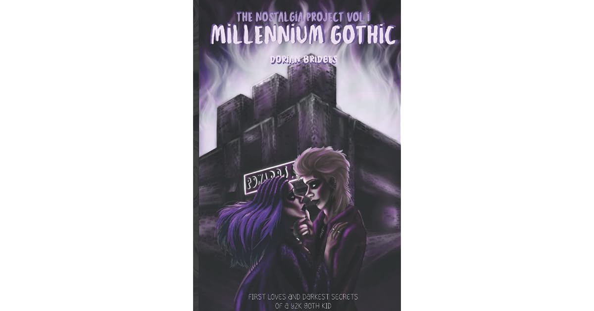 Millennium Gothic: The Nostalgia Project, Vol I by Mx Dorian N Bridges