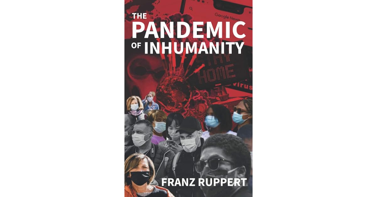 The Pandemic of Inhumanity: A Chronicle of the Corona Pandemic from a ...