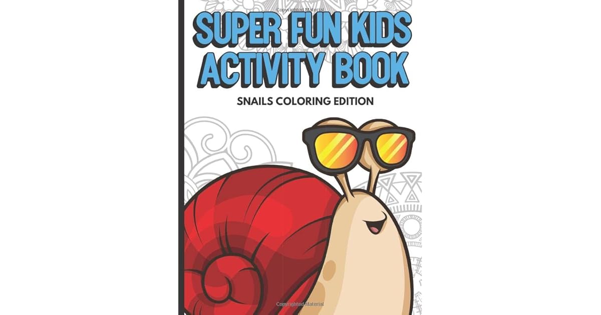Super Fun Kids Activity Book Snails Coloring Edition: Over 80 Pages of ...