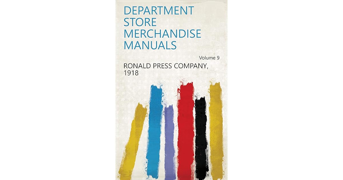 Department Store Merchandise Manuals Volume 9 by 1918 Ronald Press Company