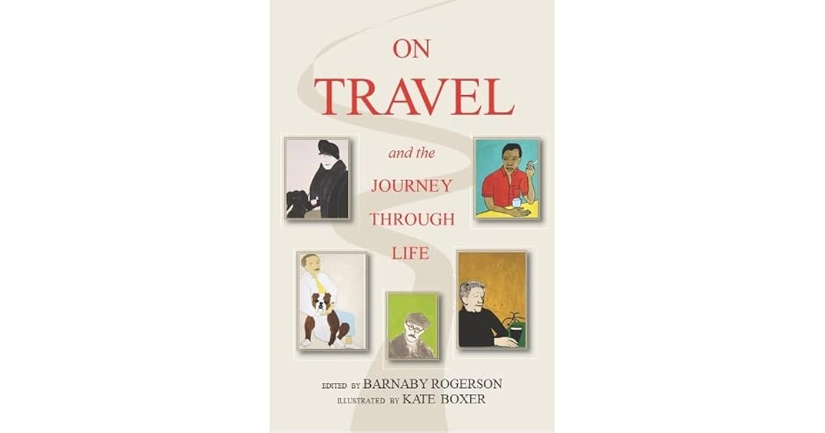 On Travel and the Journey Through Life by Barnaby Rogerson