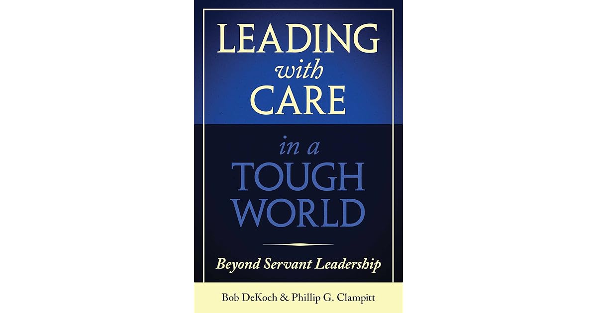Book giveaway for Leading With Care in a Tough World: Beyond Servant ...