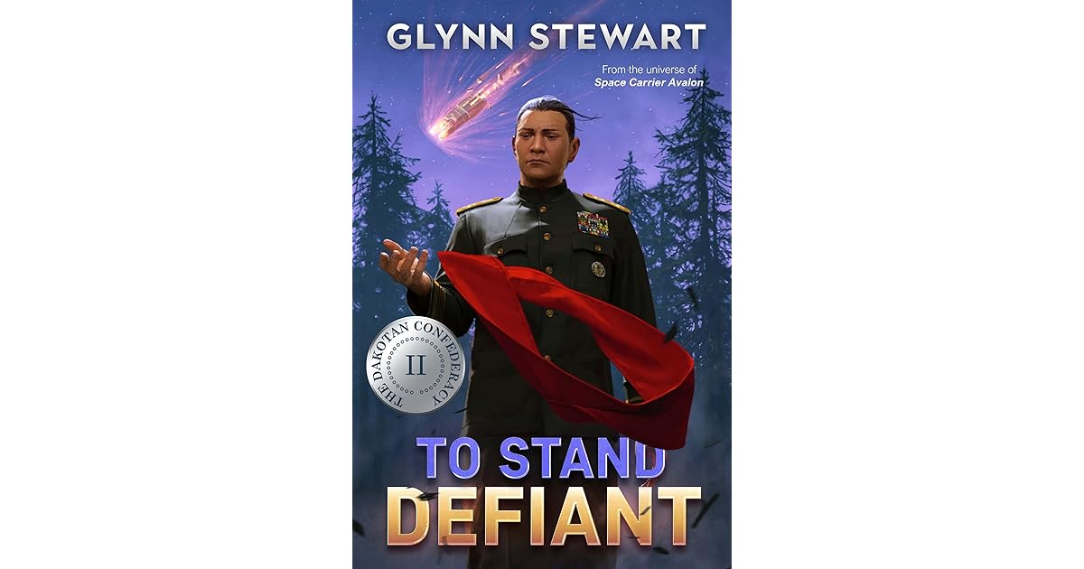 To Stand Defiant (Dakotan Confederacy, #2) by Glynn Stewart
