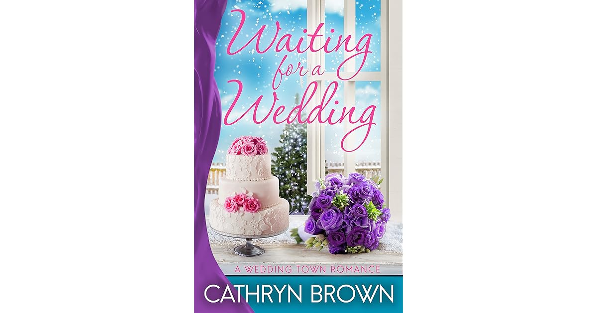 Waiting for a Wedding: A sweet and clean small town romance by Cathryn ...