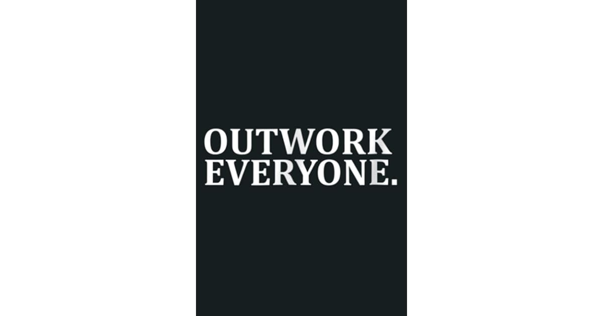 Outwork Everyone Motivational: Notebook Planner - 6x9 inch Daily ...
