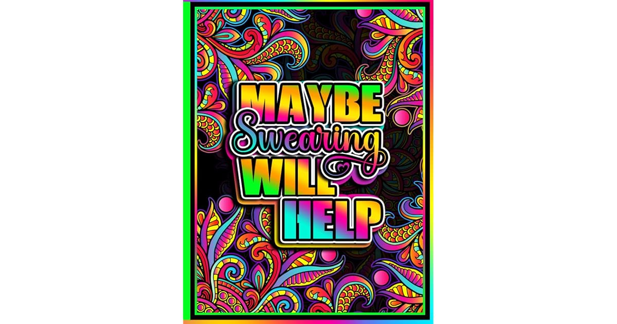 Motivational Swearing Coloring Book for Adults Stress-Relief: Naughty ...