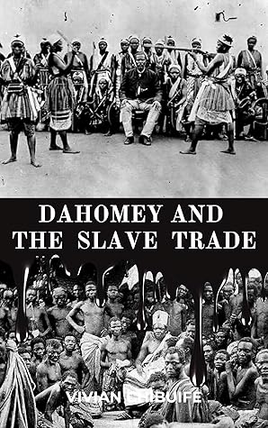 Dahomey And The Slave Trade : The Real Story Of The Slave Trade In Dahomey Vs The Woman King by ...