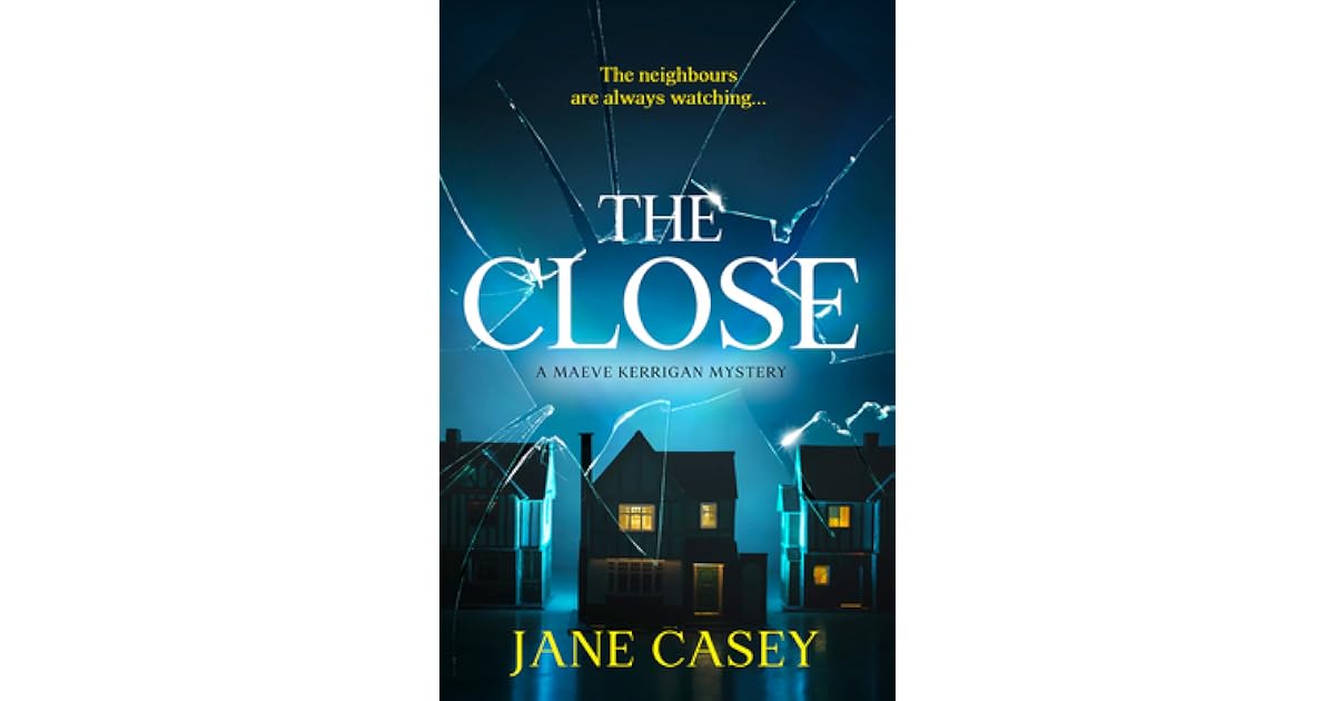 The Close (Maeve Kerrigan #10) by Jane Casey