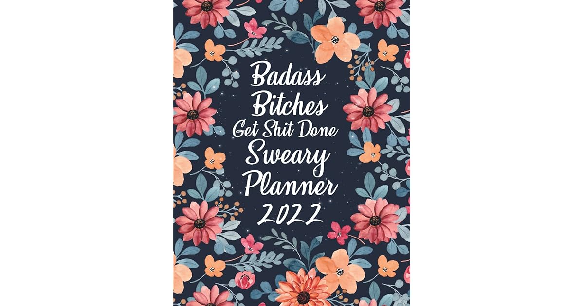 2022 Sweary Planner Badass Bitches Get Shit Done: Time and organizer ...