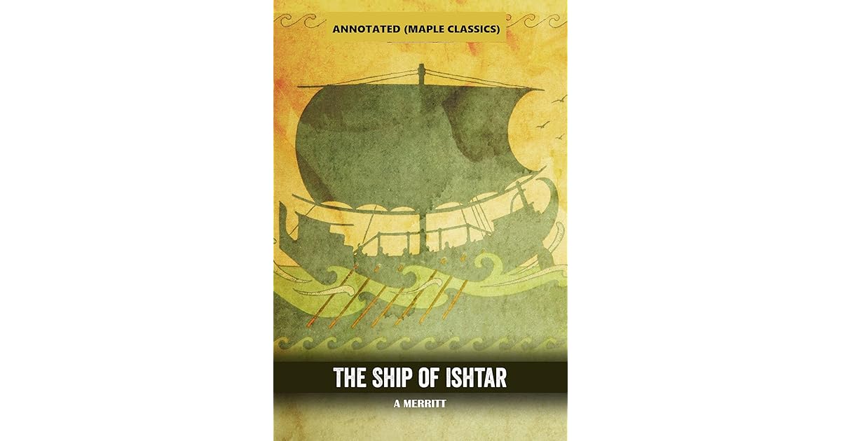 The Ship of Ishtar Annotated by Abraham Merritt