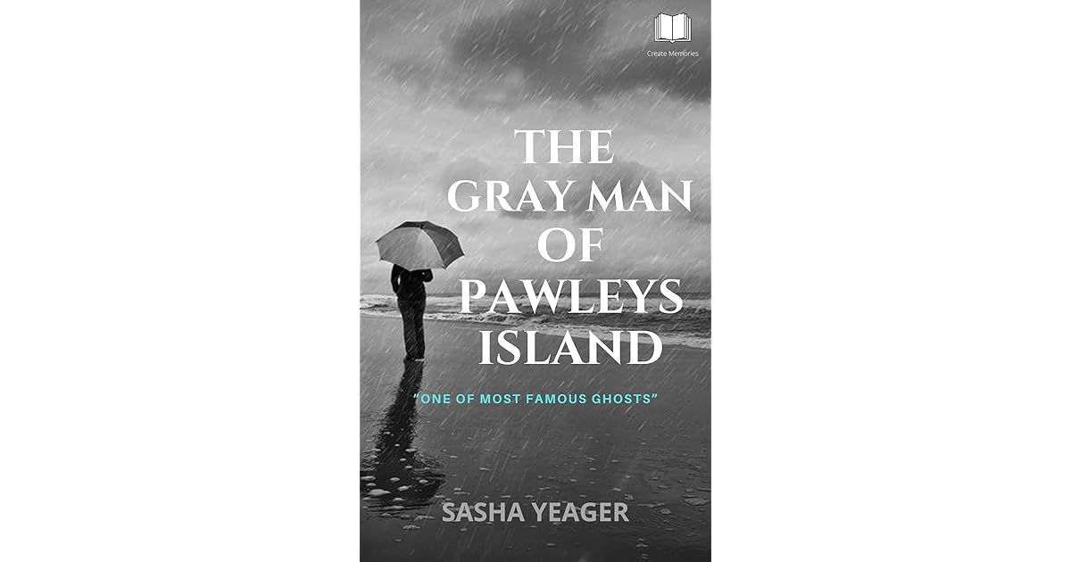 The Gray Man Of Pawleys Island: “One Of Most Famous Ghosts” by Sasha Yeager