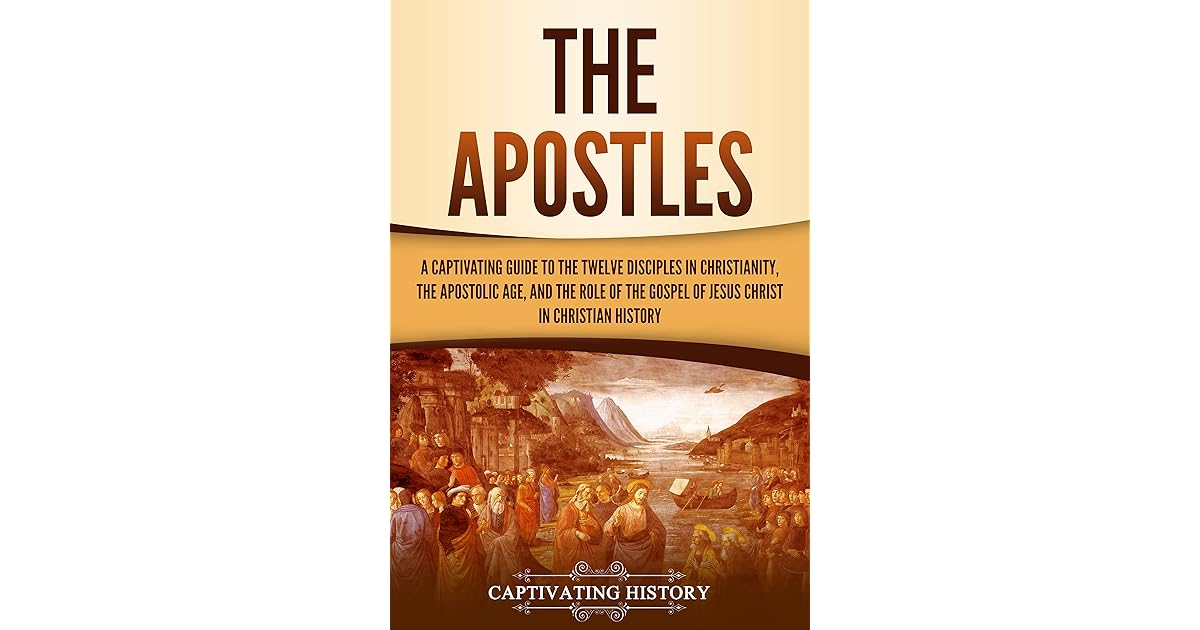 The Apostles: A Captivating Guide to the Twelve Disciples in ...