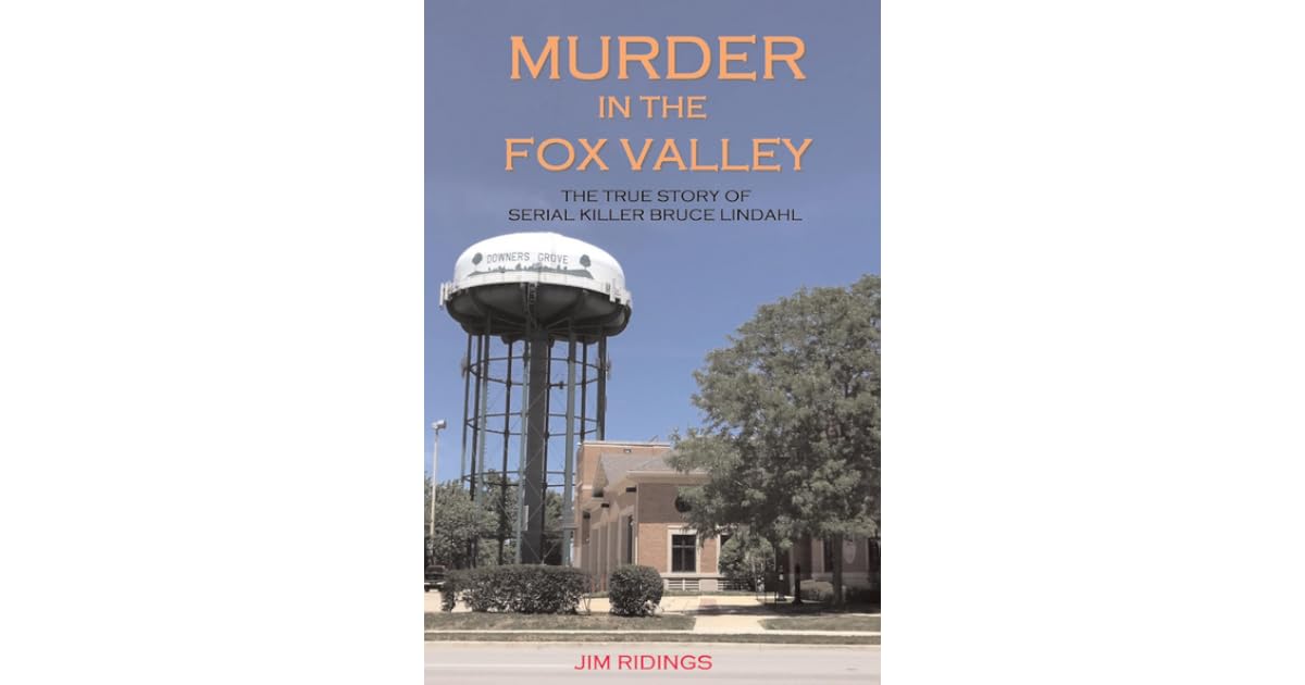 Murder in the Fox Valley - The True Story of Serial Killer Bruce ...