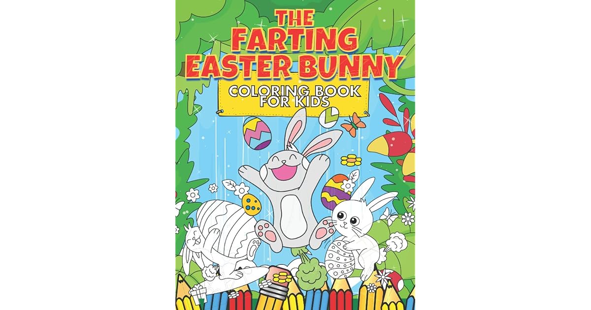 The Farting Easter Bunny Coloring Book For Kids: Adorable & Funny ...