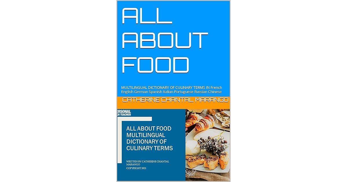 ALL ABOUT FOOD: MULTILINGUAL DICTIONARY OF CULINARY TERMS IN French ...