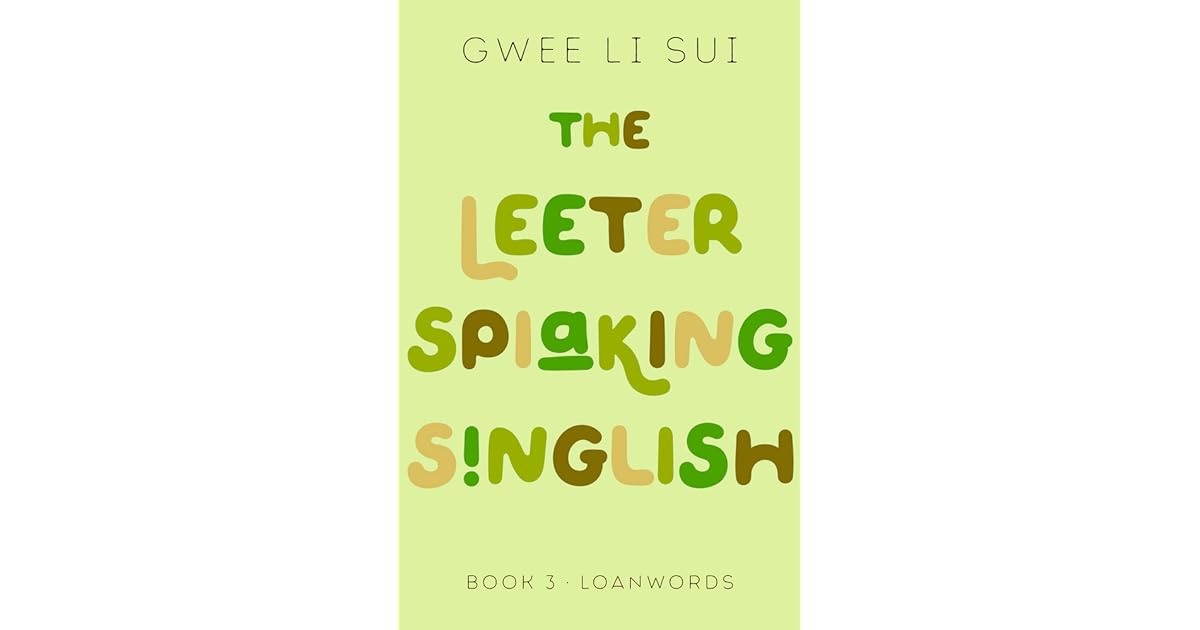 The Leeter Spiaking Singlish: Book 3: Loanwords by Gwee Li Sui