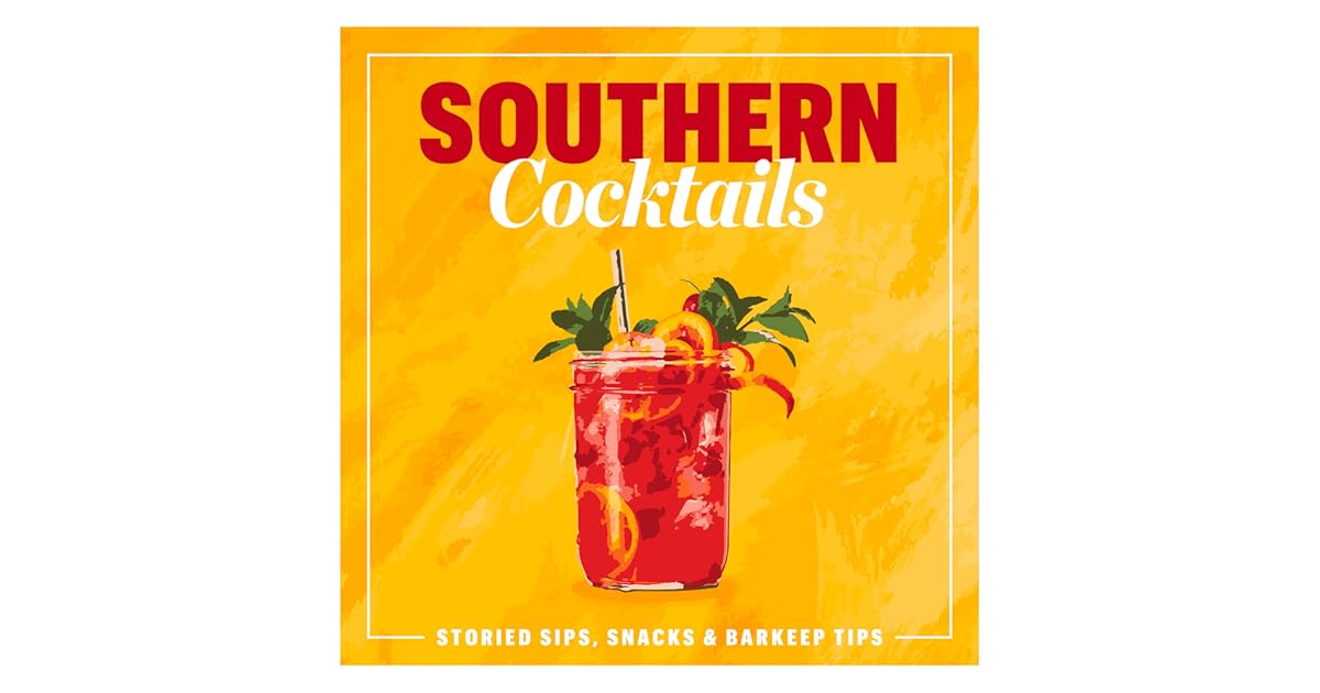 Book giveaway for Southern Cocktails: Storied Sips, Snacks, and Barkeep ...
