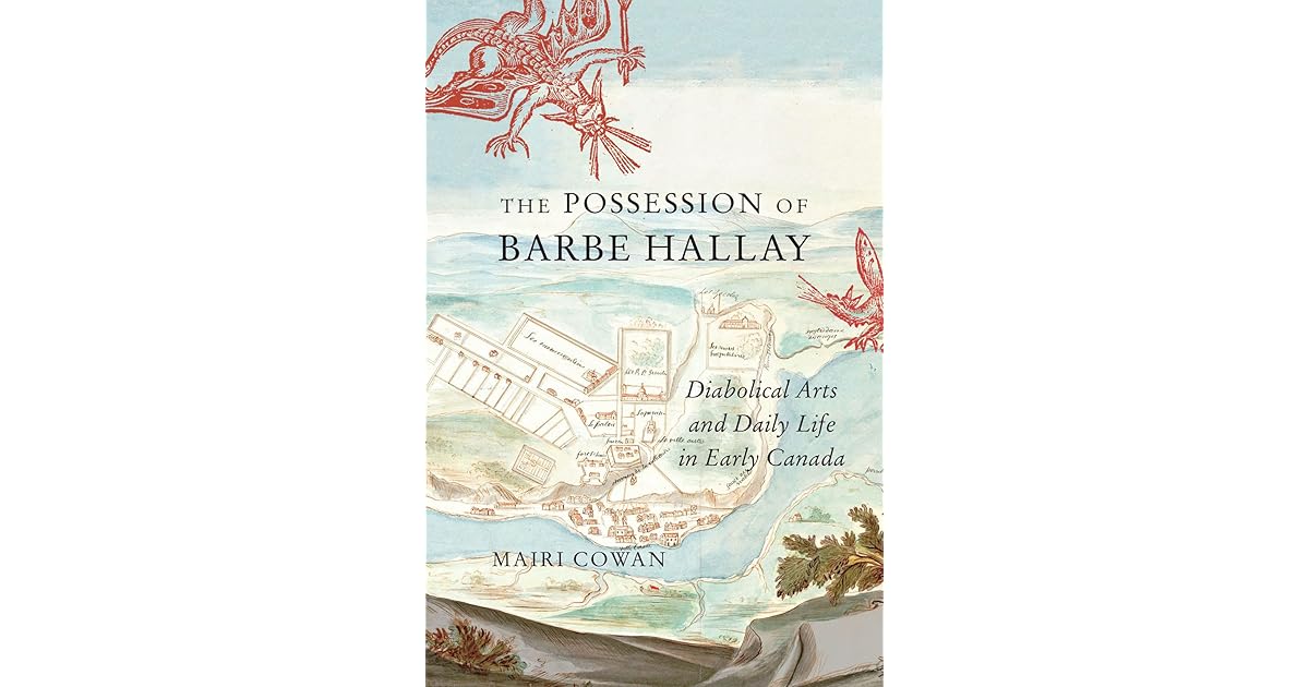 The Possession of Barbe Hallay: Diabolical Arts and Daily Life in Early ...
