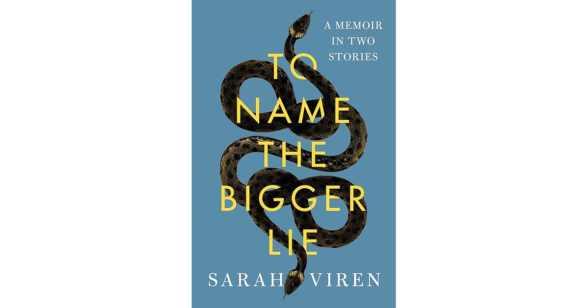 To Name the Bigger Lie: A Memoir in Two Stories by Sarah Viren