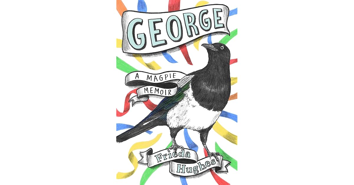 George: A Magpie Memoir by Frieda Hughes